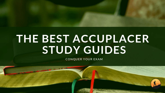 The 5 Best Accuplacer Study Guides [In 2024] | Conquer Your Exam
