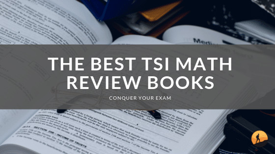 The 4 Best TSI Math Prep Books [For 2024] | Conquer Your Exam