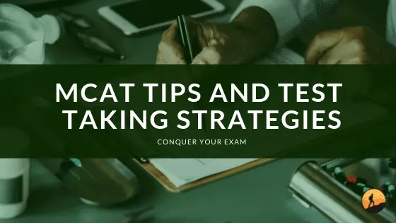 45 MCAT Tips and Test Taking Strategies [For 2021]