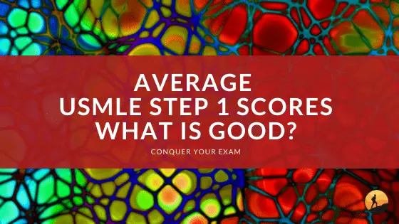 Average USMLE Step 1 Scores: What is Good? [Updated 2024]