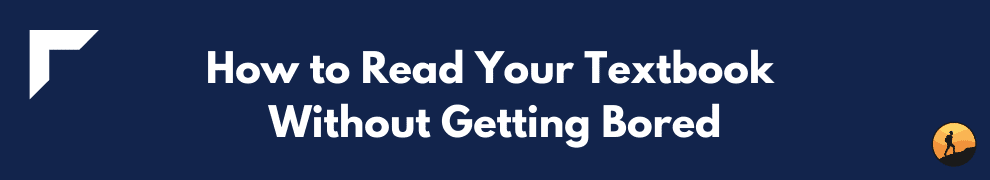How to Read a Textbook: The Ultimate Guide | Conquer Your Exam
