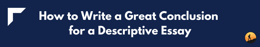 How to Write Descriptive Essays [In 2021] | Conquer Your Exam