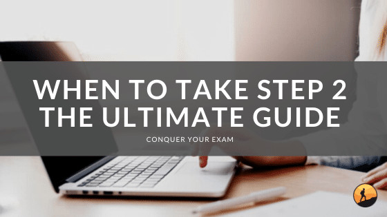 When to Take Step 2: The Ultimate Guide | Conquer Your Exam