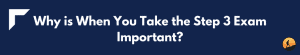When to Take Step 3: The Ultimate Guide | Conquer Your Exam