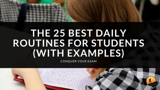 The 25 Best Daily Routines for Students | Conquer Your Exam