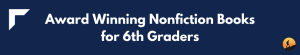 The Best 6th Grade Nonfiction Books (11-Year-Olds) [For 2021]