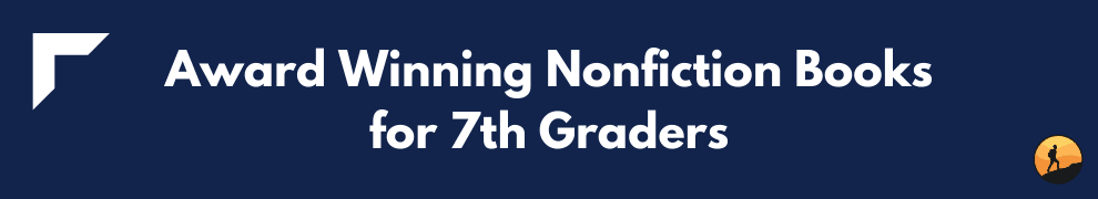 The Best 7th Grade Nonfiction Books (12-Year-Olds) [For 2021]