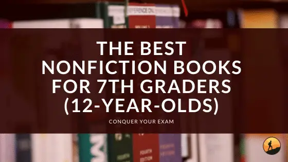 The Best 7th Grade Nonfiction Books (12-Year-Olds) [For 2021]