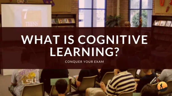 What is Cognitive Learning? | Conquer Your Exam