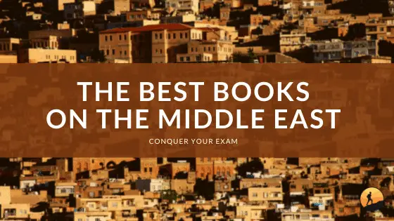 The 9 Best Books on the Middle East [In 2024] | Conquer Your Exam