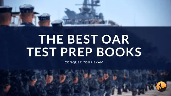 The 5 Best OAR Test Prep Books [For 2024] | Conquer Your Exam