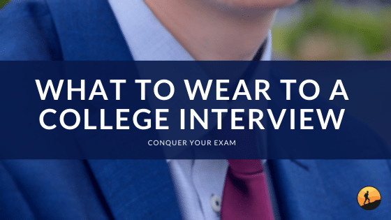 What to Wear to a College Interview | Conquer Your Exam