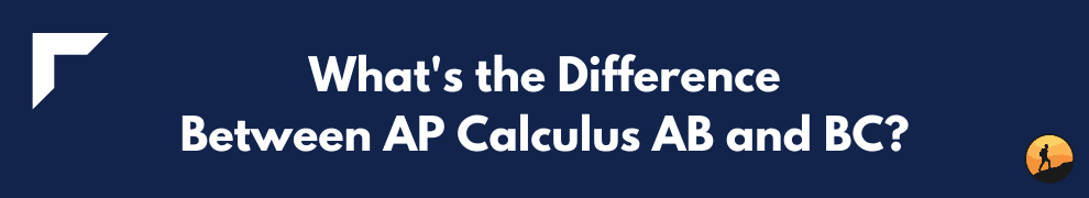What Does AB and BC Stand For in AP Calculus? | Conquer Your Exam