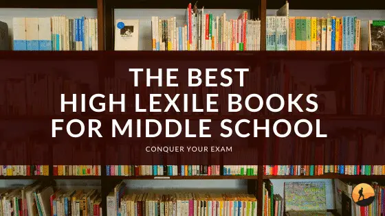 The Best High Lexile Books for Middle School | Conquer Your Exam