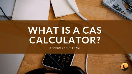 What is a CAS Calculator? | Conquer Your Exam