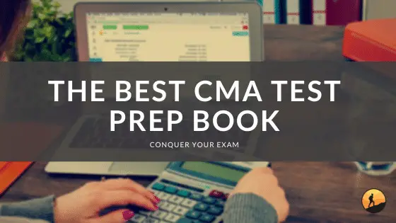 The 5 Best CMA Test Prep Book [For 2024] | Conquer Your Exam