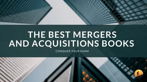 The 7 Best Mergers and Acquisitions Books [2024] | Conquer Your Exam
