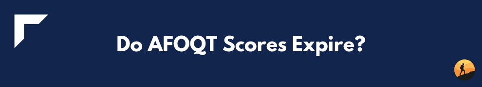 How Long are AFOQT Scores Valid? | Conquer Your Exam
