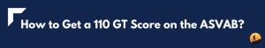 What is a GT Score on the ASVAB? | Conquer Your Exam