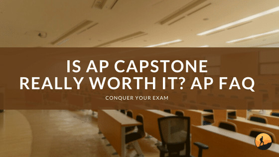 Is AP Capstone Really Worth It? AP FAQ | Conquer Your Exam