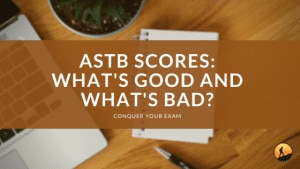 ASTB Scores: What’s Good and What’s Bad? | Conquer Your Exam