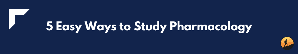 How to Study Pharmacology: The Ultimate Guide | Conquer Your Exam