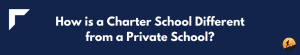 Charter School vs. Private School: What’s the Difference? | Conquer ...