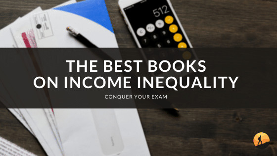 The 6 Best Books on Income Inequality [2024] | Conquer Your Exam