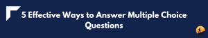 How to Answer Multiple Choice Questions? | Conquer Your Exam