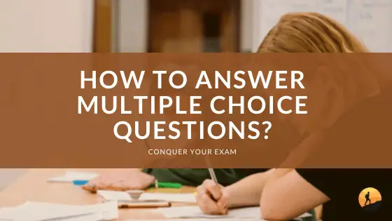 How to Answer Multiple Choice Questions? | Conquer Your Exam