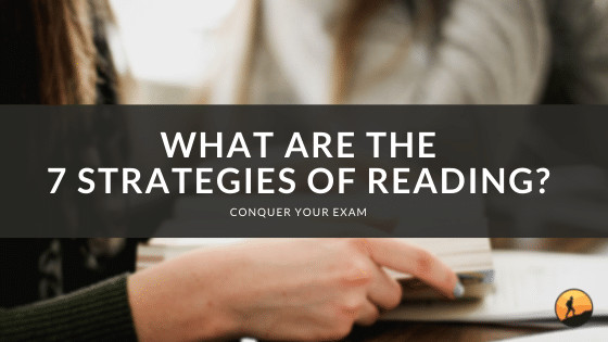 What are the 7 Strategies of Reading? | Conquer Your Exam