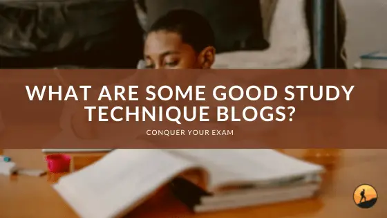What are Some Good Study Technique Blogs? | Conquer Your Exam