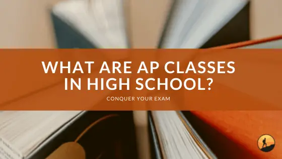 What are AP Classes in High School? | Conquer Your Exam