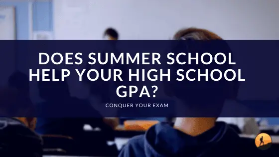 Does Summer School Help Your High School GPA Conquer Your Exam does-summer-school-help-your-high-school-gpa-conquer-your-exam