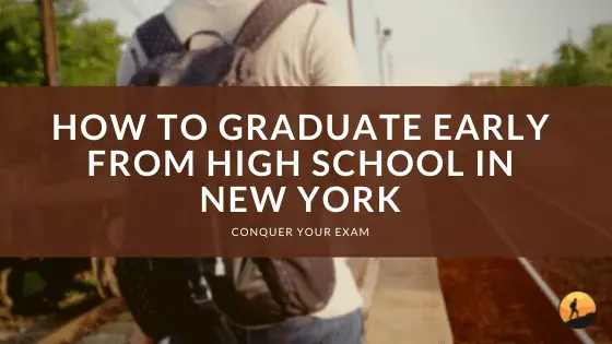 How to Graduate Early from High School in New York | Conquer Your Exam