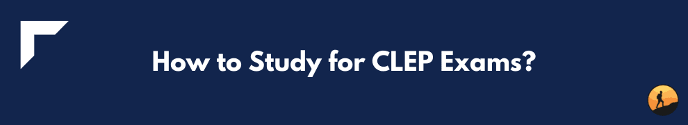 How to Study for CLEP Exams | Conquer Your Exam