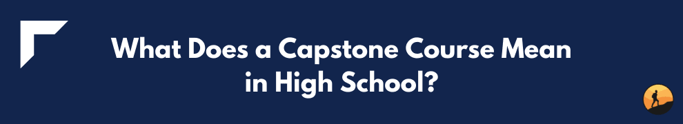 What is a Capstone Course in High School? | Conquer Your Exam
