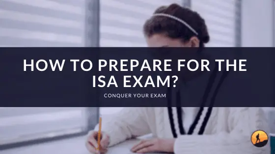 How to Prepare for the ISA Exam? | Conquer Your Exam