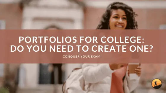 Portfolios for College: Do You Need to Create One? | Conquer Your Exam