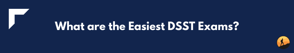 What are the Easiest DSST Exams? | Conquer Your Exam
