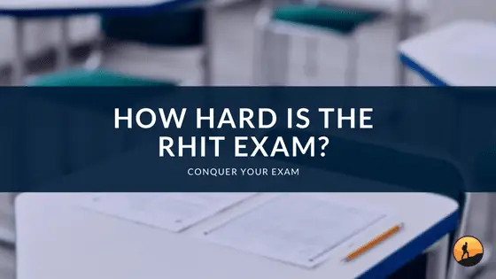 How Hard is the RHIT Exam? | Conquer Your Exam