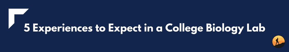 5 Things You’ll Experience in Your College Biology Lab | Conquer Your Exam