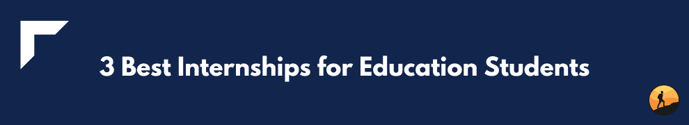 3 Student Teaching Internships | Conquer Your Exam