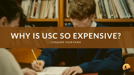Why is USC So Expensive? | Conquer Your Exam