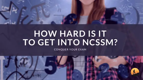 How Hard is it to Get Into NCSSM? | Conquer Your Exam