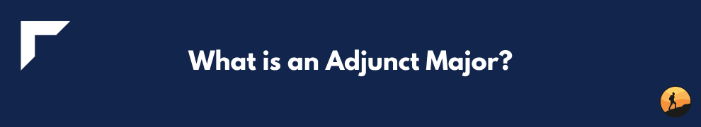 What Exactly are Adjunct Majors? | Conquer Your Exam