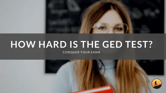 How Hard is the GED Test? | Conquer Your Exam
