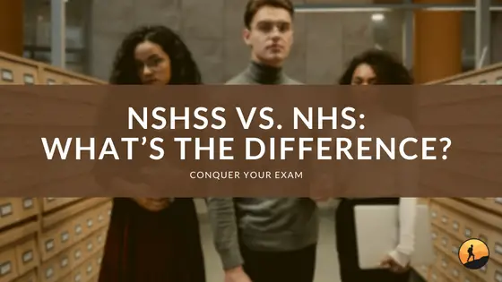 NSHSS vs. NHS: What’s the Difference? | Conquer Your Exam