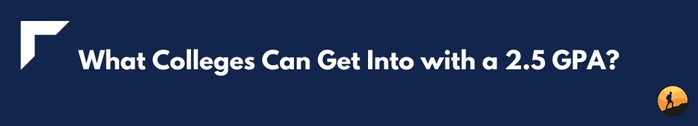 How Good is a 2.5 GPA? What Colleges Accept a 2.5 GPA? | Conquer Your Exam