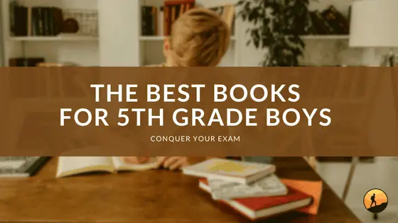 The 7 Best Books for 5th Grade Boys [2024] | Conquer Your Exam